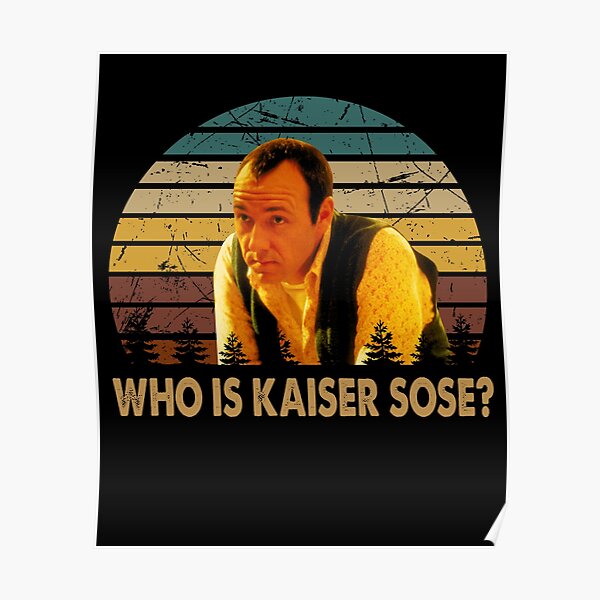 "Who is kaiser sose Keyser Söze character" Poster by Carvalho1592 ...
