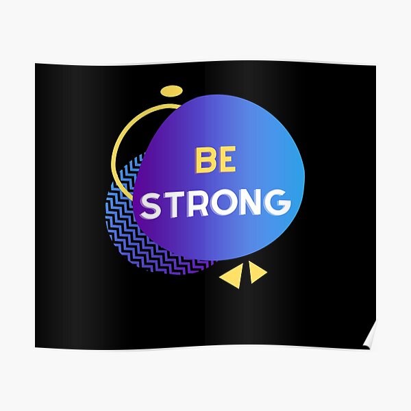 "Be strong" Poster for Sale by Noha-Alaa | Redbubble
