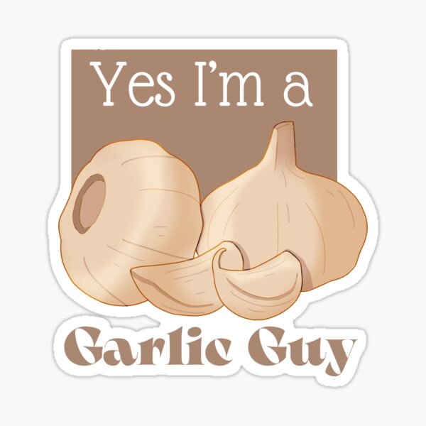 "Yes, I'm a garlic guy" Sticker for Sale by fluffywaves | Redbubble