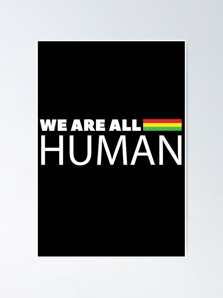 "We Are All Human" Poster for Sale by jain-ravi002 | Redbubble