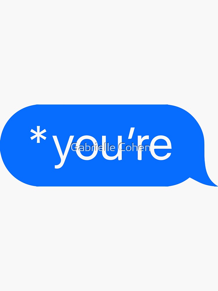 "*You're" Sticker for Sale by Gabrielle Cohen | Redbubble