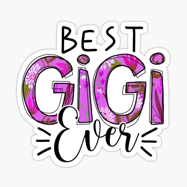 "Best GiGi Ever" Sticker for Sale by GupLoveDesign | Redbubble