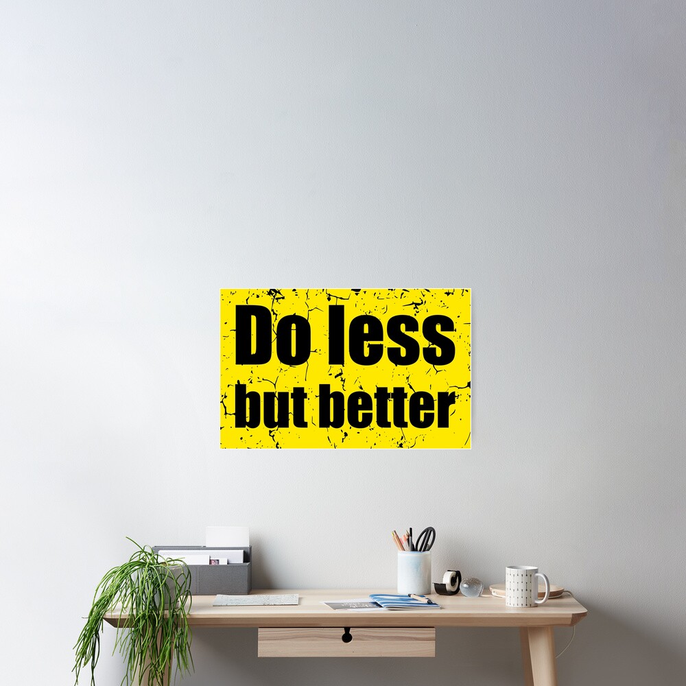 "Do Less But Better – Inspirational Quote " Poster by LWS-Shop | Redbubble