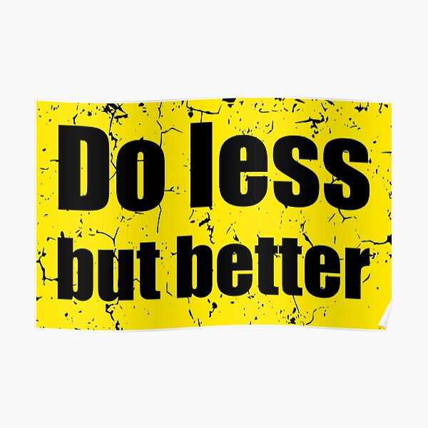 "Do Less But Better – Inspirational Quote " Poster by LWS-Shop | Redbubble