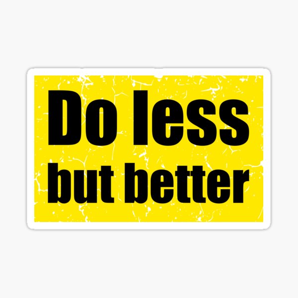 Do Less But Better Inspirational Quote Sticker For Sale By LWS do-less-but-better-inspirational-quote-sticker-for-sale-by-lws