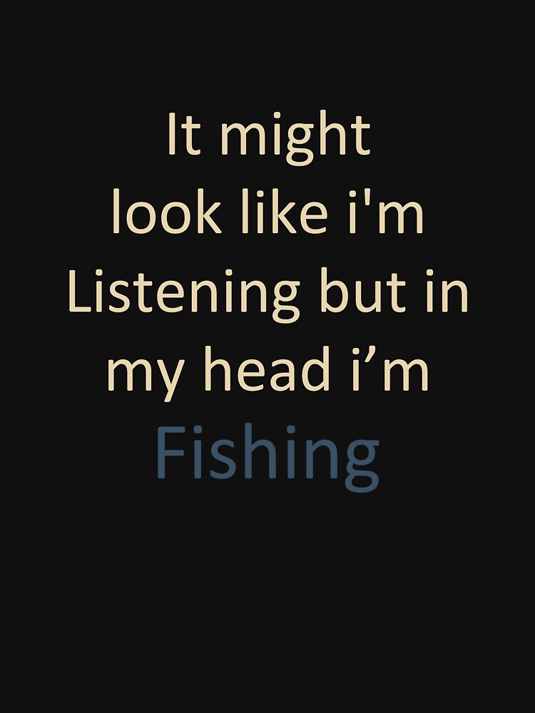 "Funny fishing for introverts - it might look like i'm listening but in ...