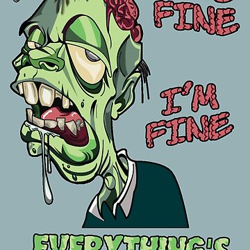 "Stressed out, feel like a zombie, but I'm absolutely fine!" Sticker ...