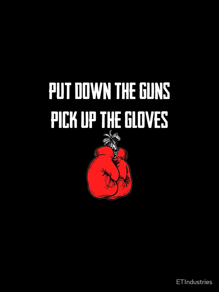 "Put The Guns Down And Pick Up The Gloves" Sleeveless Top by ...
