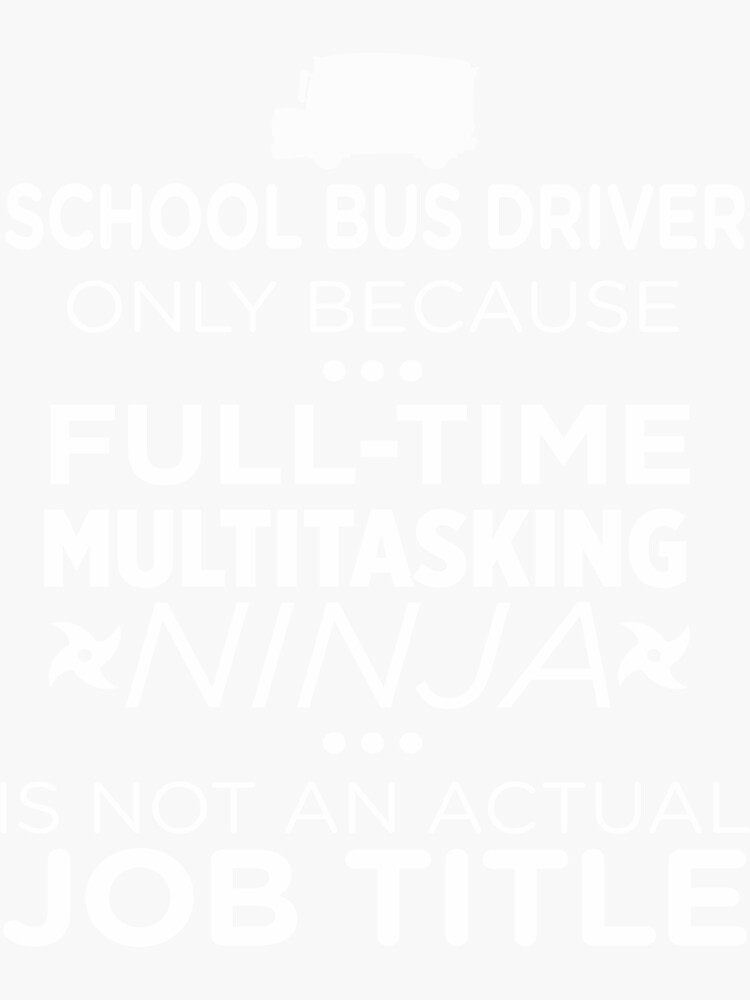 "School Bus Driver Because Ninja Not Job" Sticker for Sale by ...