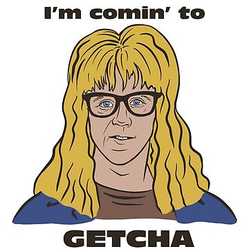 "Garth Algar coming to getcha Wayne's World Quote" Greeting Card for ...