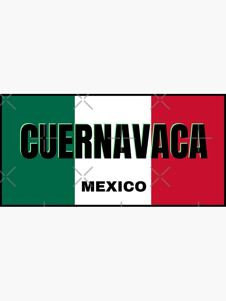 "Cuernavaca City in Mexican Flag Colors" Sticker for Sale by aybe7elf ...