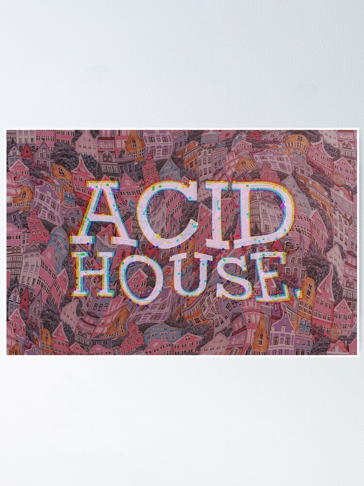 "Acid House." Poster for Sale by RPTGraphics | Redbubble