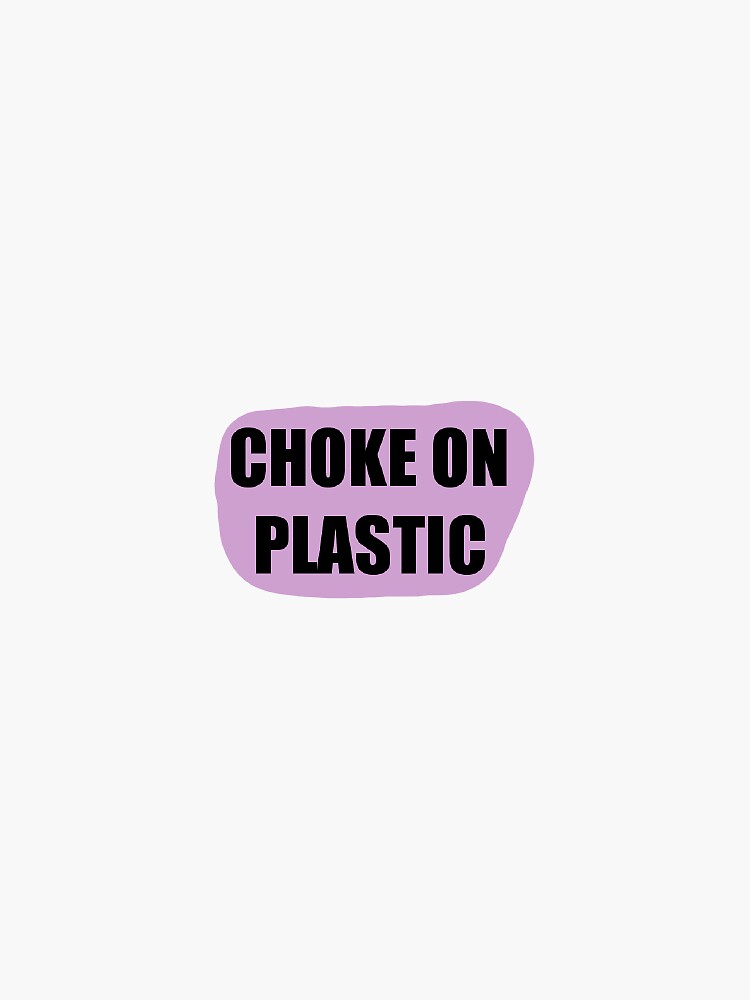 "Choke on plastic " Sticker by toks-stickers | Redbubble