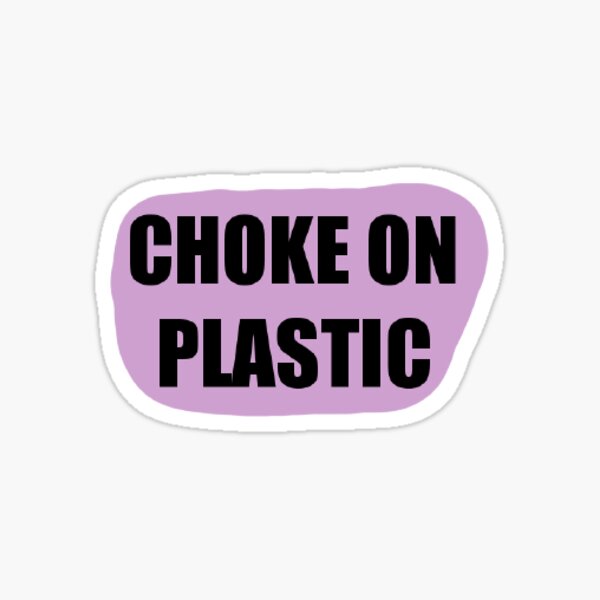"Choke on plastic " Sticker by toks-stickers | Redbubble