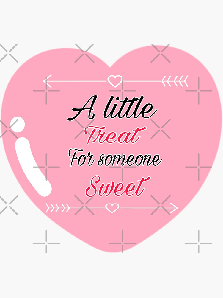 "A little treat for someone sweet sticker" Sticker by abdouziko | Redbubble
