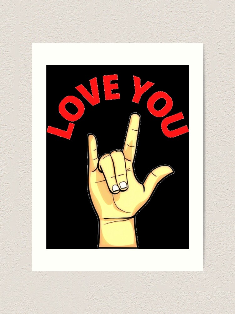 "SIGN LANGUAGE-LOVE YOU-HAND GESTURE-COMMUNICATE EMOTIONS" Art Print ...