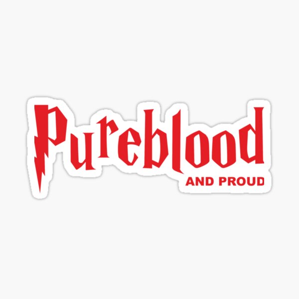 "Pureblood and Proud " Sticker for Sale by Jeanetteandsonz | Redbubble