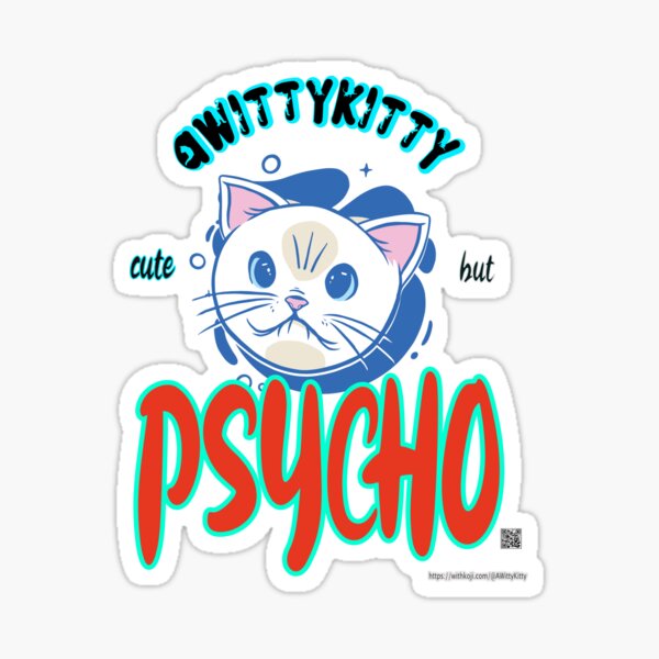 "AWittyKitty cute but psycho kitty" Sticker for Sale by AWittyKitty ...