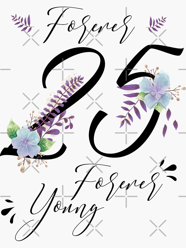 "Forever 25 Forever Young" Sticker for Sale by ThomasCristal | Redbubble