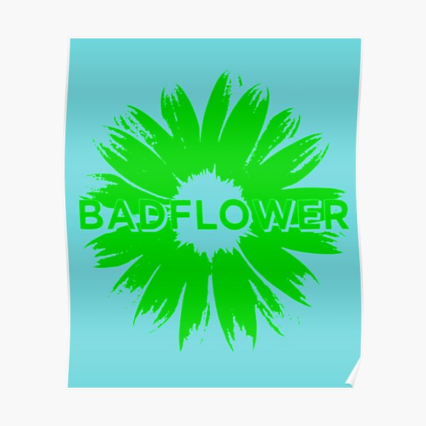 "badflower green logo " Poster by ImpressionzNHS | Redbubble
