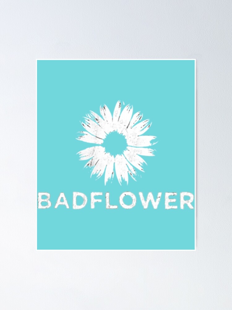 "Badflower logo " Poster by ImpressionzNHS | Redbubble