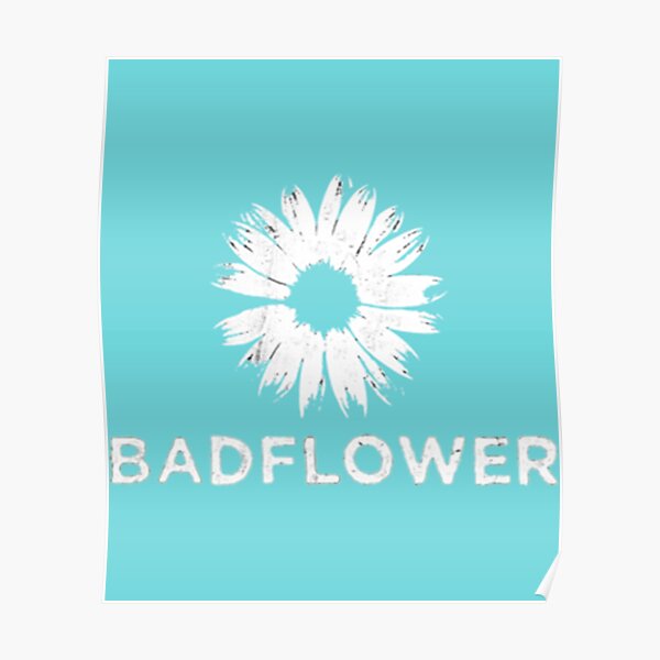 "Badflower logo " Poster by ImpressionzNHS | Redbubble