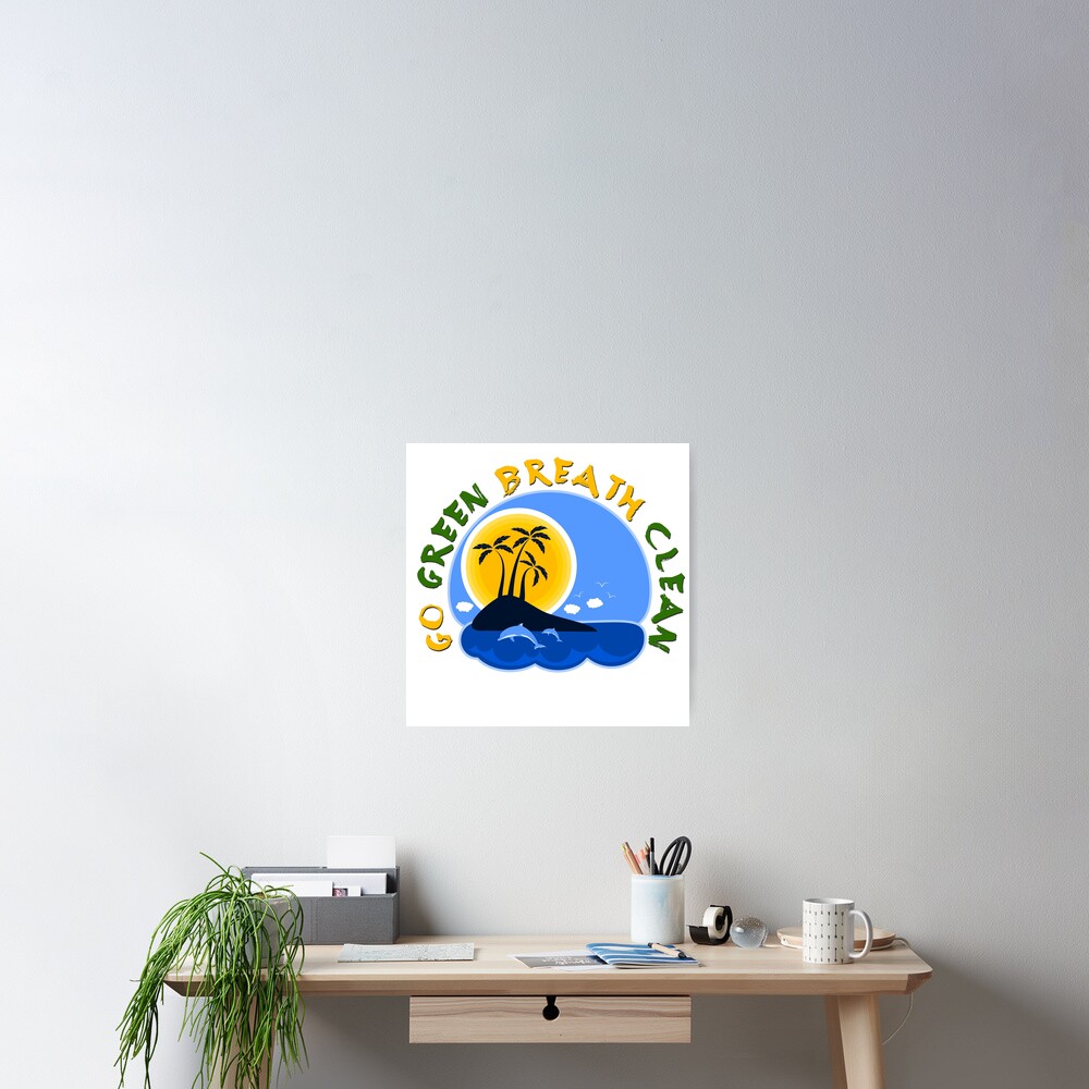"Go Green Breath Clean" Poster for Sale by Om-katha | Redbubble