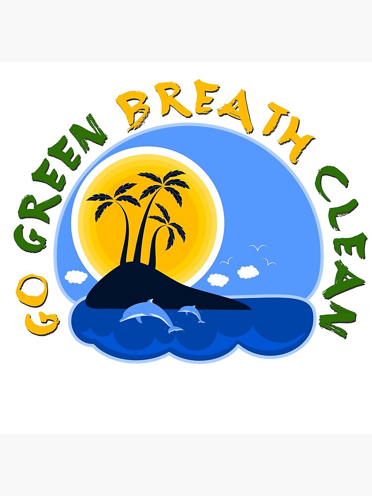 "Go Green Breath Clean" Poster for Sale by Om-katha | Redbubble