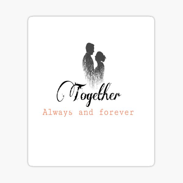"Together always and forever couple" Sticker for Sale by NADAkarimn ...