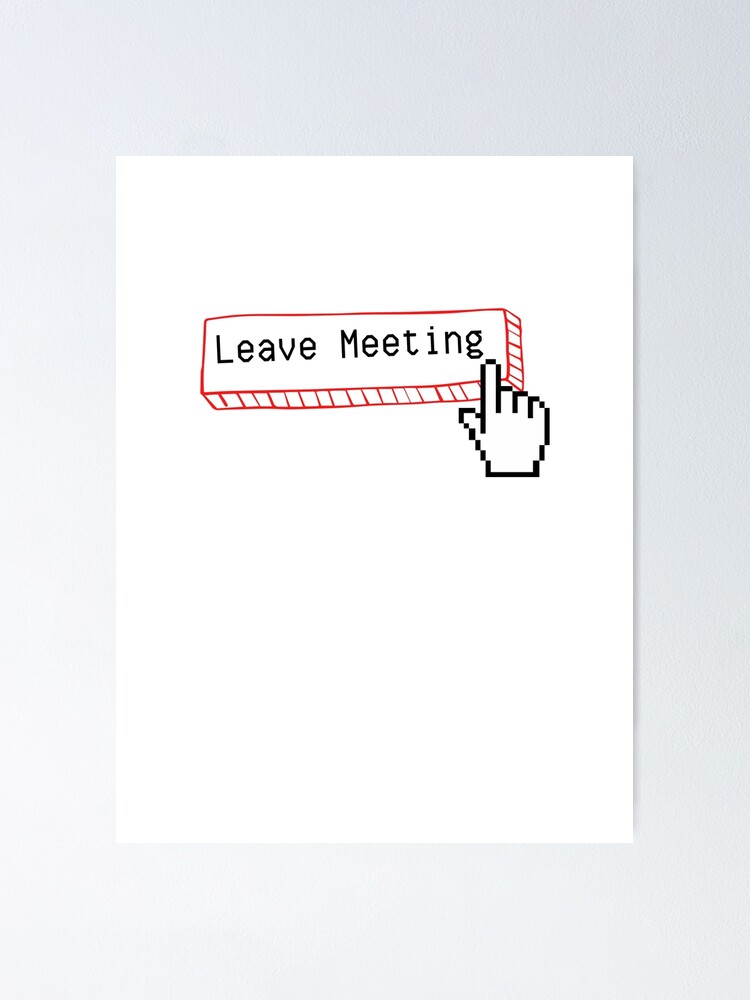 "Leave Meeting Zoom Sign Out Button" Poster for Sale by moodrobe ...