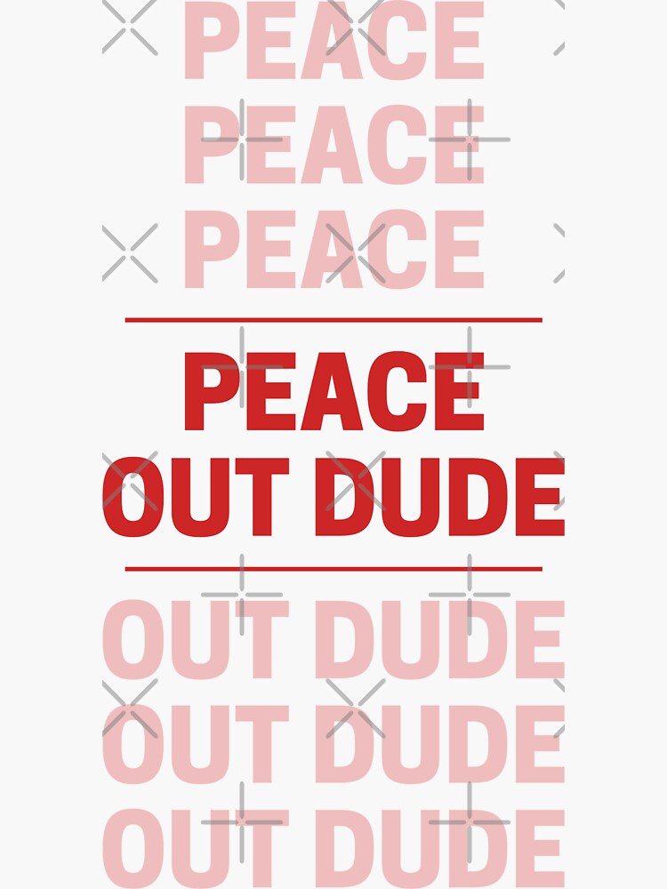 "Peace Out Dude" Sticker for Sale by SlcDes | Redbubble