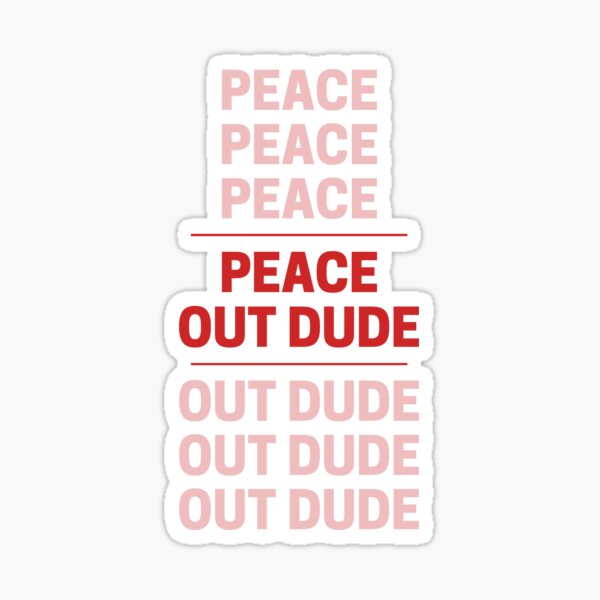 "Peace Out Dude" Sticker for Sale by SlcDes | Redbubble