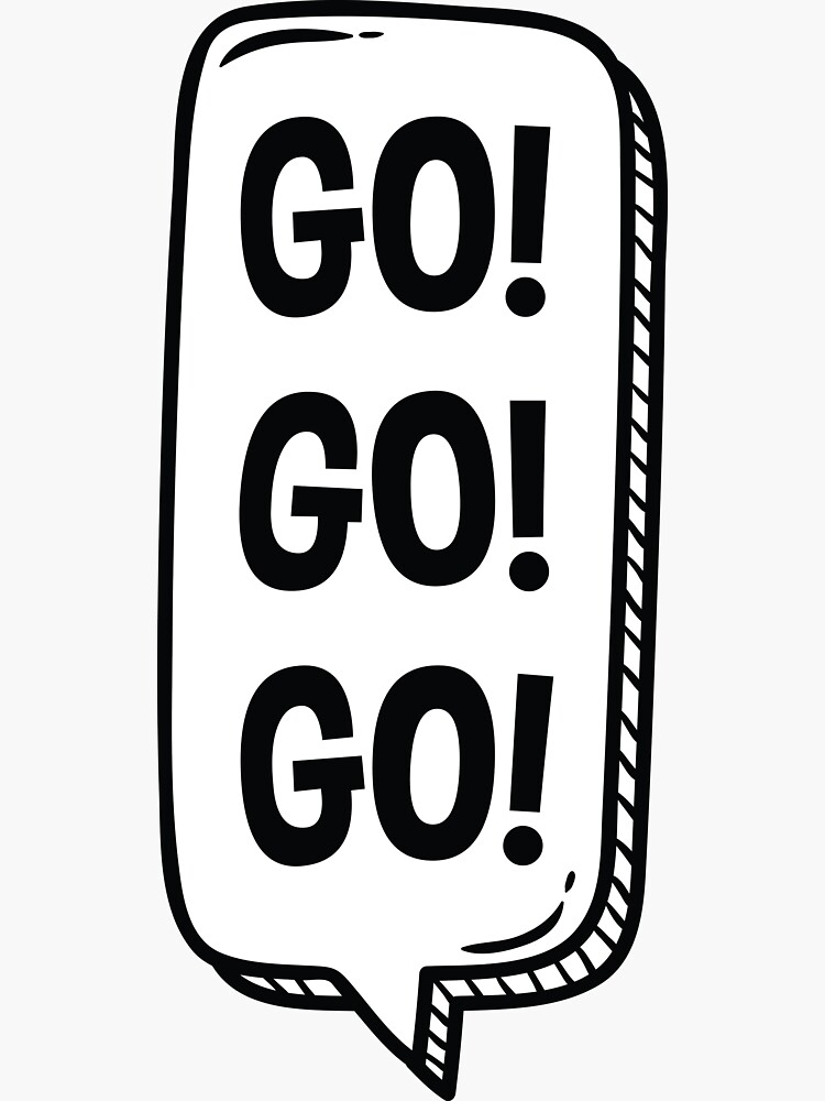 "Go Go Go! Funny Words, Positive Quotes" Sticker by Mugems | Redbubble