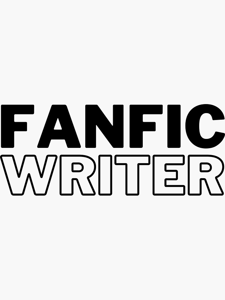 "Fanfiction/Fanfic Writer" Sticker for Sale by FanfictionMemes | Redbubble