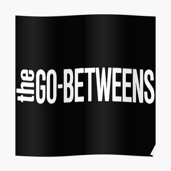 "The Go-Betweens" Poster by MarcosMorrison | Redbubble