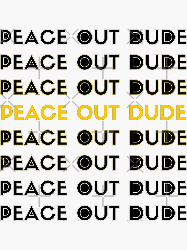 "Peace Out Dude" Sticker for Sale by SlcDes | Redbubble