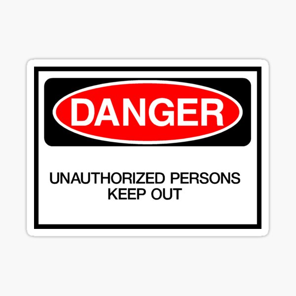 "Danger Unauthorized Persons Keep Out" Sticker by SweetStew | Redbubble