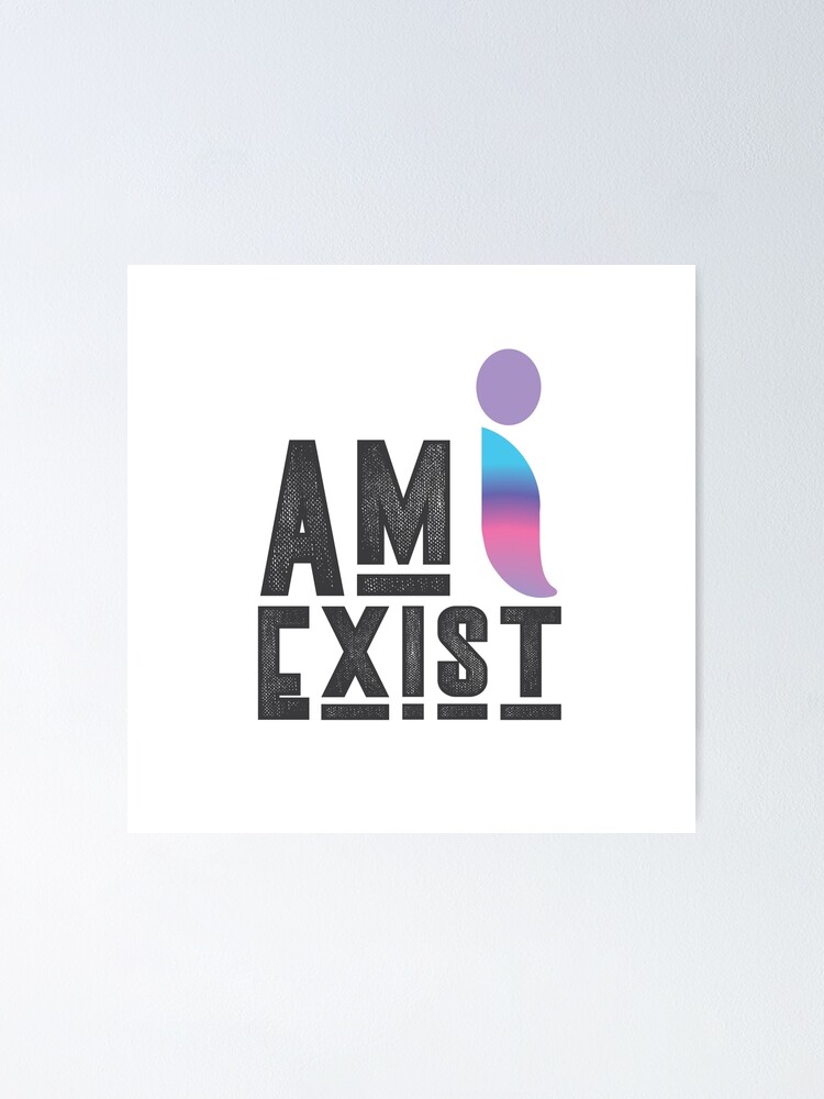 "Original -Am I Exist?" Poster by fatimahzahra697 | Redbubble