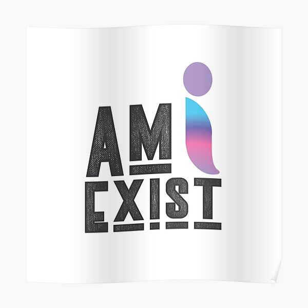 "Original -Am I Exist?" Poster by fatimahzahra697 | Redbubble
