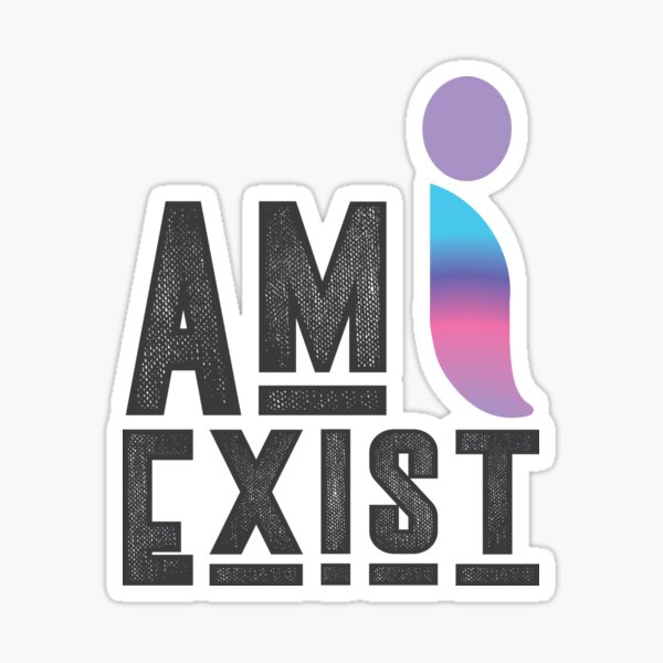 "Original -Am I Exist?" Sticker by fatimahzahra697 | Redbubble