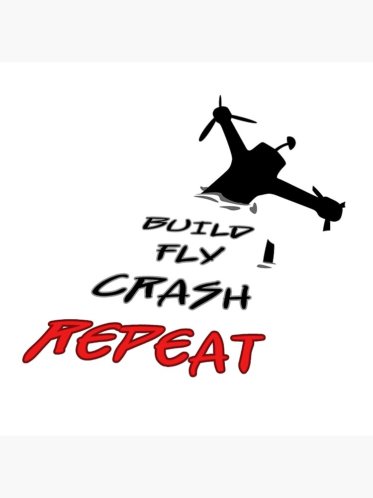 "Build. Fly. Crash. Repeat." Poster by jaifriedpork | Redbubble