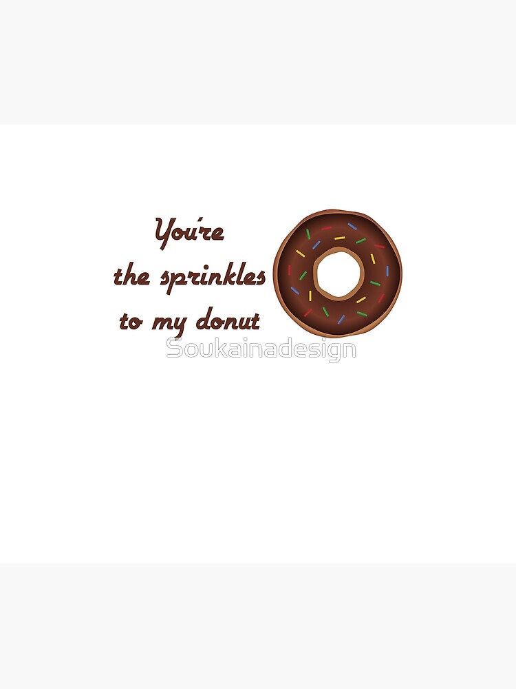 "You're the sprinkles to my donut" Poster for Sale by Soukainadesign ...