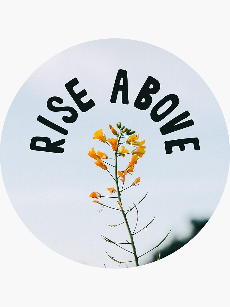 "Rise Above - Word Art with Flower Background" Sticker for Sale by ...