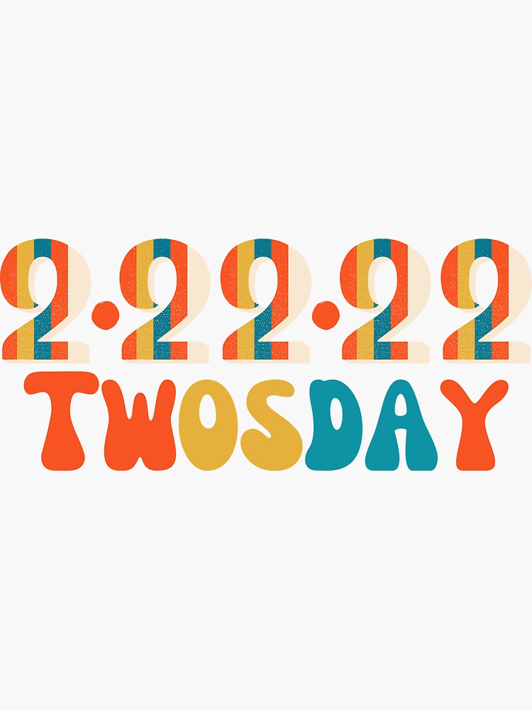 "Twosday February 22 2022 Celebration 2sday Tuesday" Sticker for Sale ...