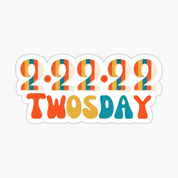 "Twosday February 22 2022 Celebration 2sday Tuesday" Sticker for Sale ...