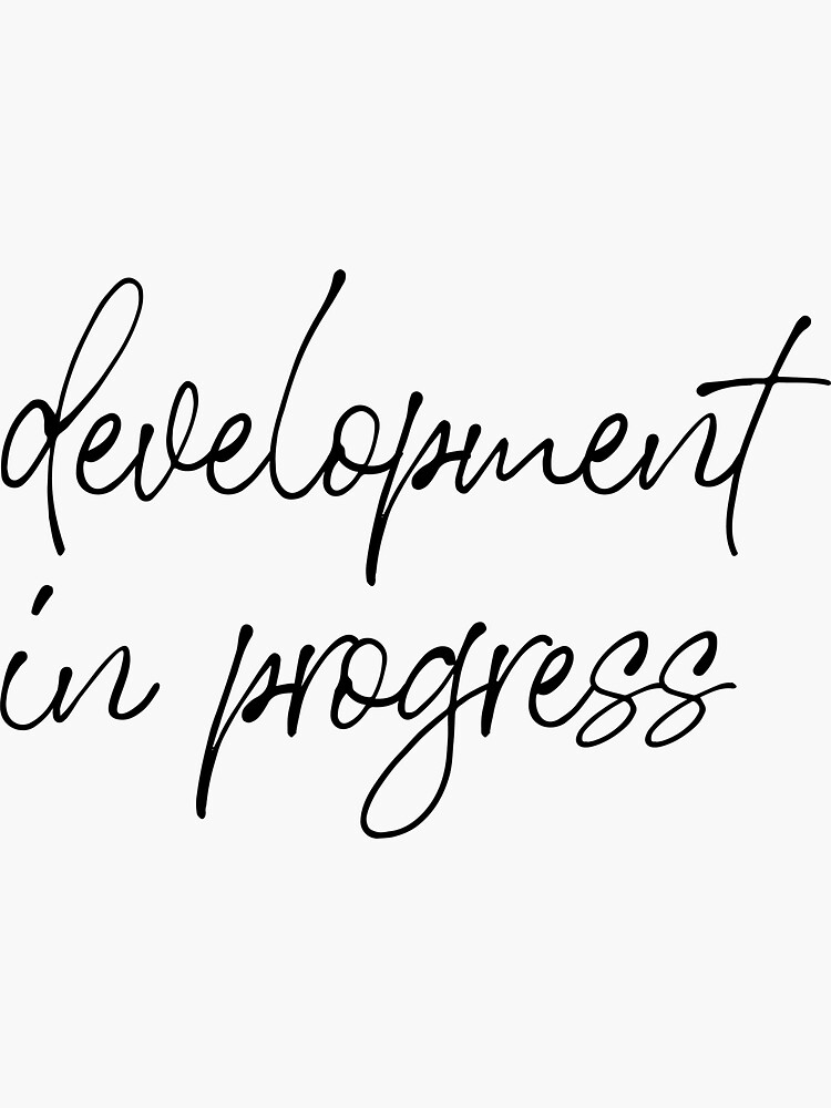 "Development in Progress" Sticker for Sale by rofocreative | Redbubble