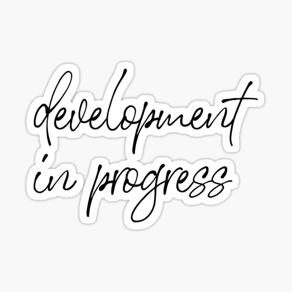 "Development in Progress" Sticker for Sale by rofocreative | Redbubble