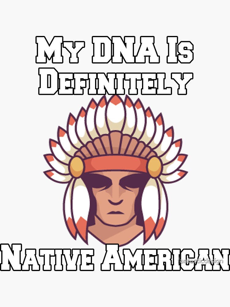 "Native American Pride Native American Art My DNA Is Definitely Native ...