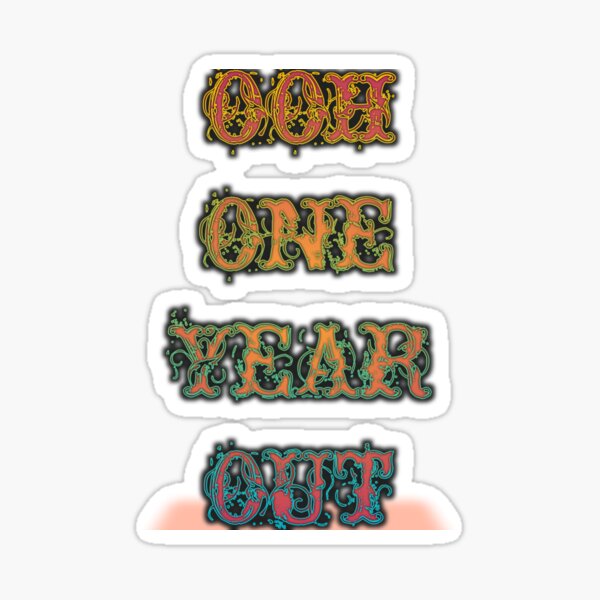 "one year out ooh on year out" Sticker for Sale by ahmedmask | Redbubble