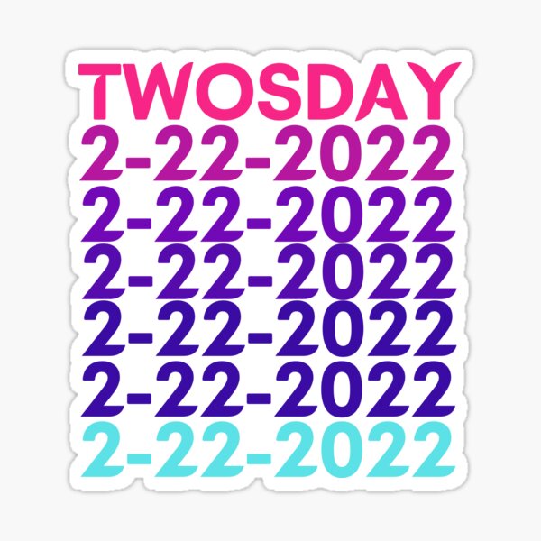 "Twosday Tuesday February 22nd 2022 Funny 2/22/22 " Sticker for Sale by ...